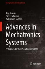 Advances in Mechatronics Systems: Principles, Elements and Applications ...