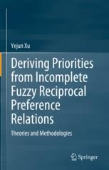 Deriving Priorities from Incomplete Fuzzy Reciprocal Preference Relations: Theories and ...