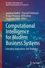 Computational Intelligence for Modern Business Systems: Emerging ...