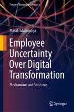 Employee Uncertainty Over Digital Transformation: Mechanisms and ...