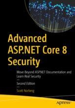 Advanced ASP.NET Core 8 Security: Move Beyond ASP.NET Documentation and ...