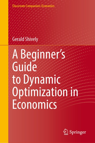 A Beginner’s Guide to Dynamic Optimization in Economics ...