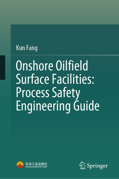 Onshore Oilfield Surface Facilities: Process Safety Engineering Guide ...