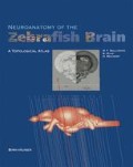 The brain of the zebrafish Danio rerio: a neuroanatomical atlas ...