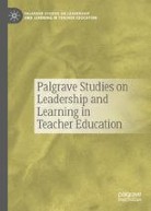 Palgrave Studies on Leadership and Learning in Teacher Education | Book ...
