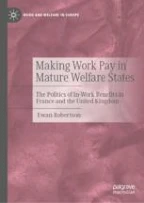 Protecting Workers and ‘Making Work Pay’ in Post-industrial Welfare ...