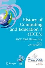 History of Computing and Education 3 (HCE3): IFIP 20th World Computer ...