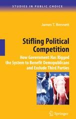 Stifling Political Competition: How Government Has Rigged the System to ...