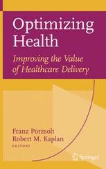 Optimizing Health: Improving the Value of Healthcare Delivery ...