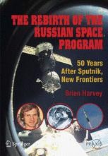 The Rebirth of the Russian Space Program: 50 Years After Sputnik, New ...