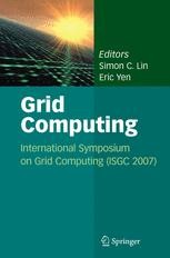 Grid Computing: International Symposium on Grid Computing (ISGC 2007) | SpringerLink