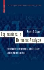 Explorations in Harmonic Analysis: With Applications to Complex Function Theory and the ...