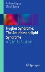 Hughes Syndrome: The Antiphospholipid Syndrome: A Guide for Students ...