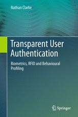Transparent User Authentication: Biometrics, RFID and Behavioural ...