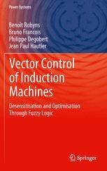 Vector Control of Induction Machines: Desensitisation and Optimisation ...