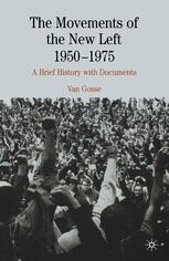 The Movements of the New Left, 1950-1975: A Brief History with ...