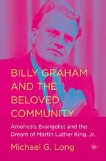 Billy Graham and the Beloved Community: America's Evangelist and the ...