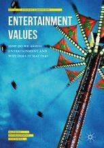 Entertainment Values: How do we Assess Entertainment and Why does it ...