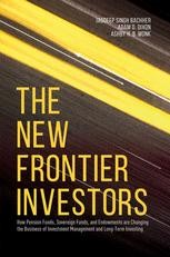 The New Frontier Investors: How Pension Funds, Sovereign Funds, and ...