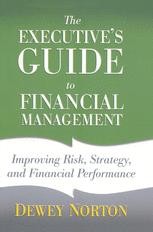 The Executive's Guide to Financial Management: Improving Risk, Strategy ...