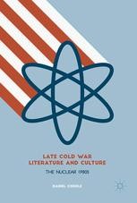 Late Cold War Literature and Culture: The Nuclear 1980s | SpringerLink