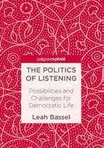 The Politics of Listening: Possibilities and Challenges for Democratic ...