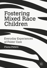 Fostering Mixed Race Children: Everyday Experiences of Foster Care ...