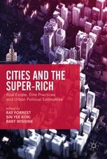 Cities and the Super-Rich: Real Estate, Elite Practices and Urban ...