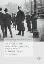 A History of the Dublin Metropolitan Police and its Colonial Legacy ...