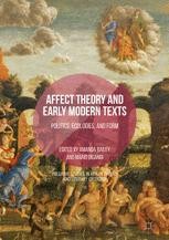 Affect Theory and Early Modern Texts: Politics, Ecologies, and Form ...