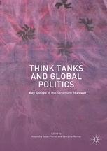 Think Tanks and Global Politics: Key Spaces in the Structure of Power ...