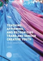 Teaching, Affirming, and Recognizing Trans and Gender Creative Youth: A ...