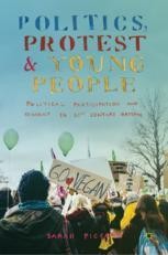 Politics, Protest and Young People: Political Participation and Dissent ...