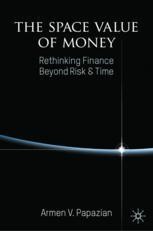 The Space Value of Money: Rethinking Finance Beyond Risk & Time ...