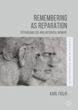 Remembering as Reparation: Psychoanalysis and Historical Memory ...