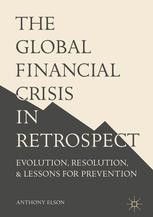 The Global Financial Crisis in Retrospect: Evolution, Resolution, and ...