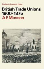 British Trade Unions, 1800–1875 | SpringerLink