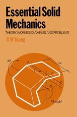 Essential Solid Mechanics: Theory, worked examples and problems ...