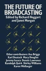 The Future of Broadcasting: Essays on authority, style and choice ...