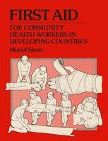 First Aid: For Community Health Workers in Developing Countries ...