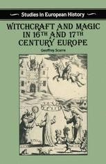 Witchcraft and Magic in Sixteenth- and Seventeenth-Century Europe ...