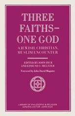 Three Faiths — One God: A Jewish, Christian, Muslim Encounter ...