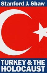 Turkey and the Holocaust: Turkey’s Role in Rescuing Turkish and ...
