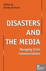 Disasters and the Media: Managing crisis communications | Springer ...