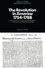 The Revolution in America 1754–1788: Documents and Commentaries ...