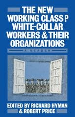 The New Working Class?: White-Collar Workers and their Organizations- A ...