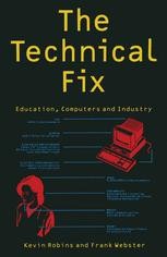 The Technical Fix: Education, Computers and Industry | Springer Nature ...