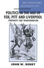 Politics in the Age of Fox, Pitt and Liverpool: Continuity and ...