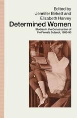 Determined Women: Studies in the Construction of the Female Subject ...