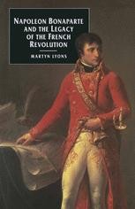 Napoleon Bonaparte and the Legacy of the French Revolution | SpringerLink